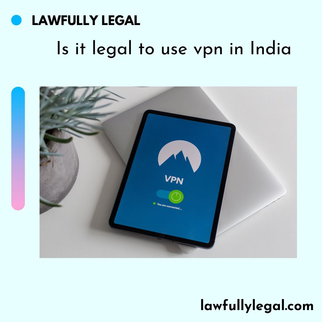 Is it legal to use VPN in India? - Lawfully Legal