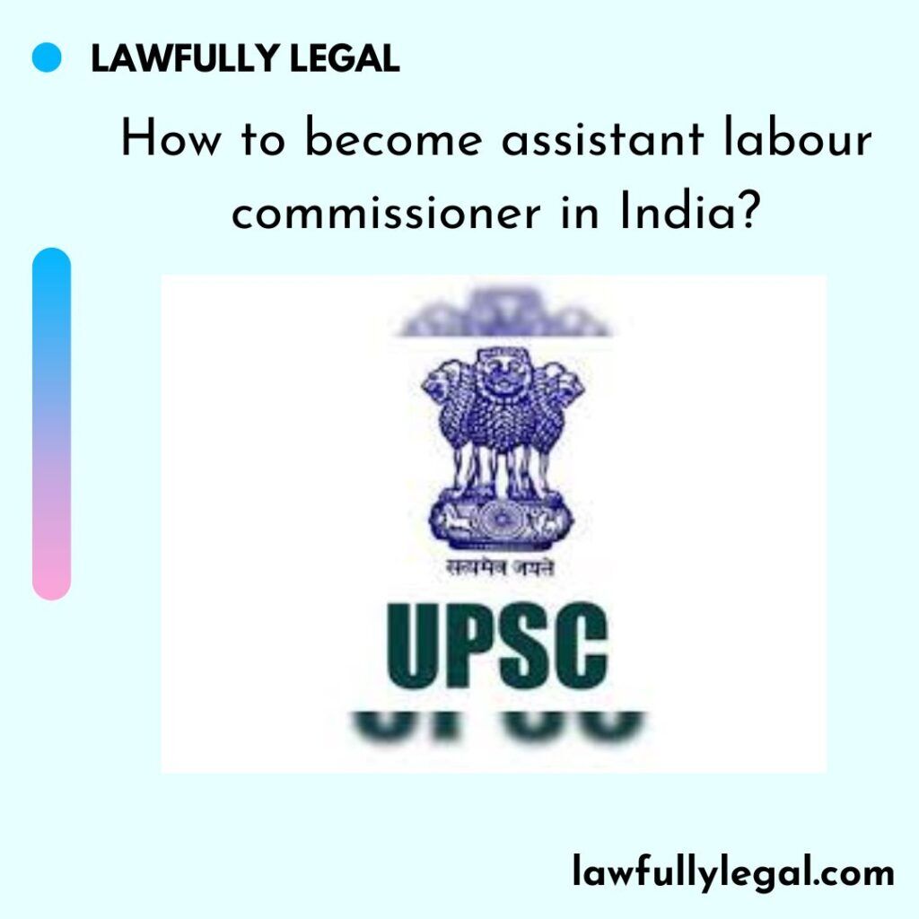 How to become assistant labour commissioner in India? - Lawfully Legal