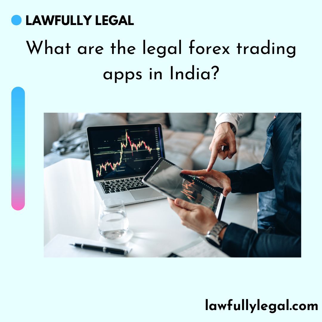 What are the legal forex trading apps in India? - Lawfully Legal